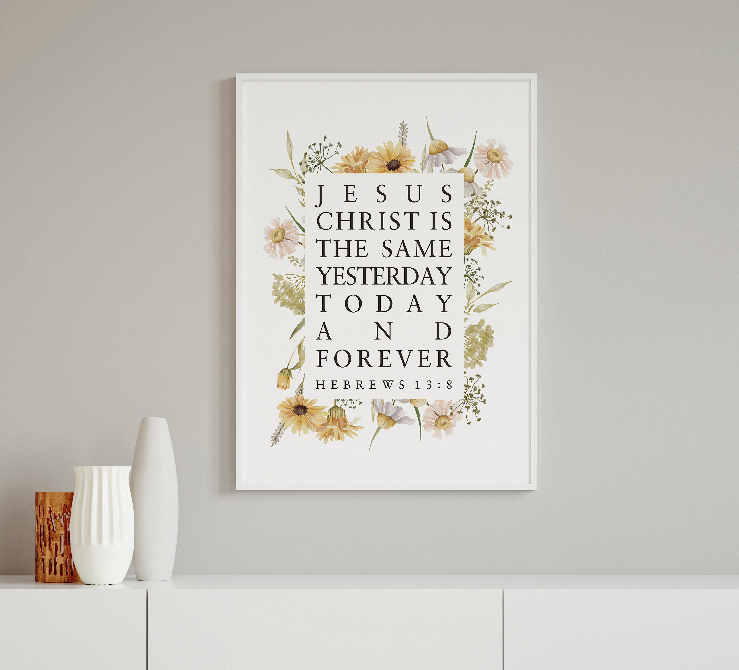 Hebrews 13:8 Bible Verse Wall Art, Jesus Christ is the Same Yesterday ...