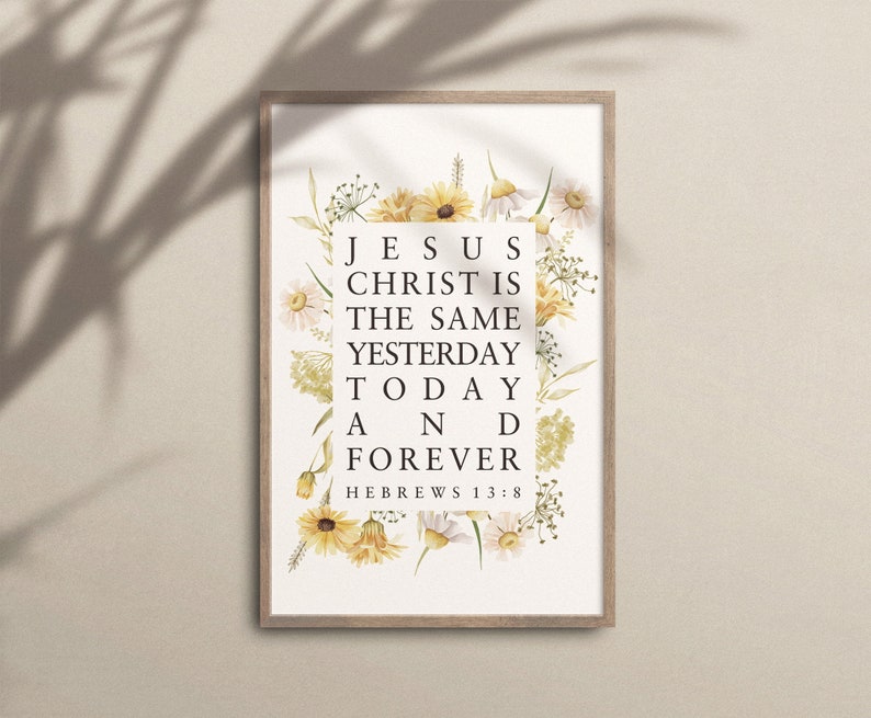 Hebrews 13:8 Bible Verse Wall Art, Jesus Christ is the Same Yesterday ...