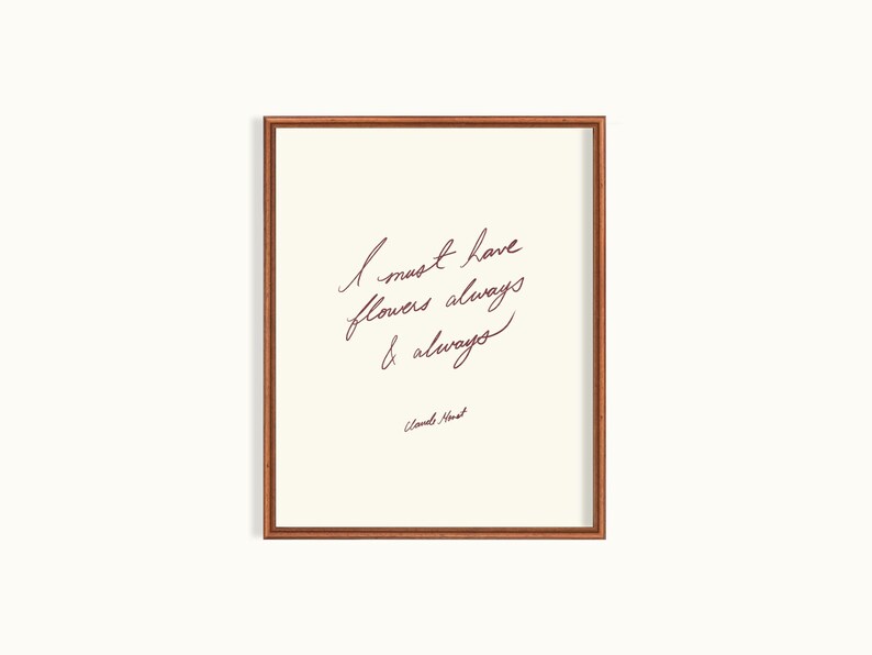 Claude Monet Quote I Must Have Flowers Always and Always | PRINTABLE ...