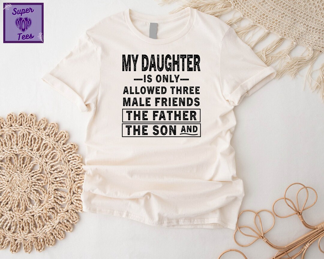 Funny Father's Day Gift for Dad, My Daughter is Only Allowed Three ...