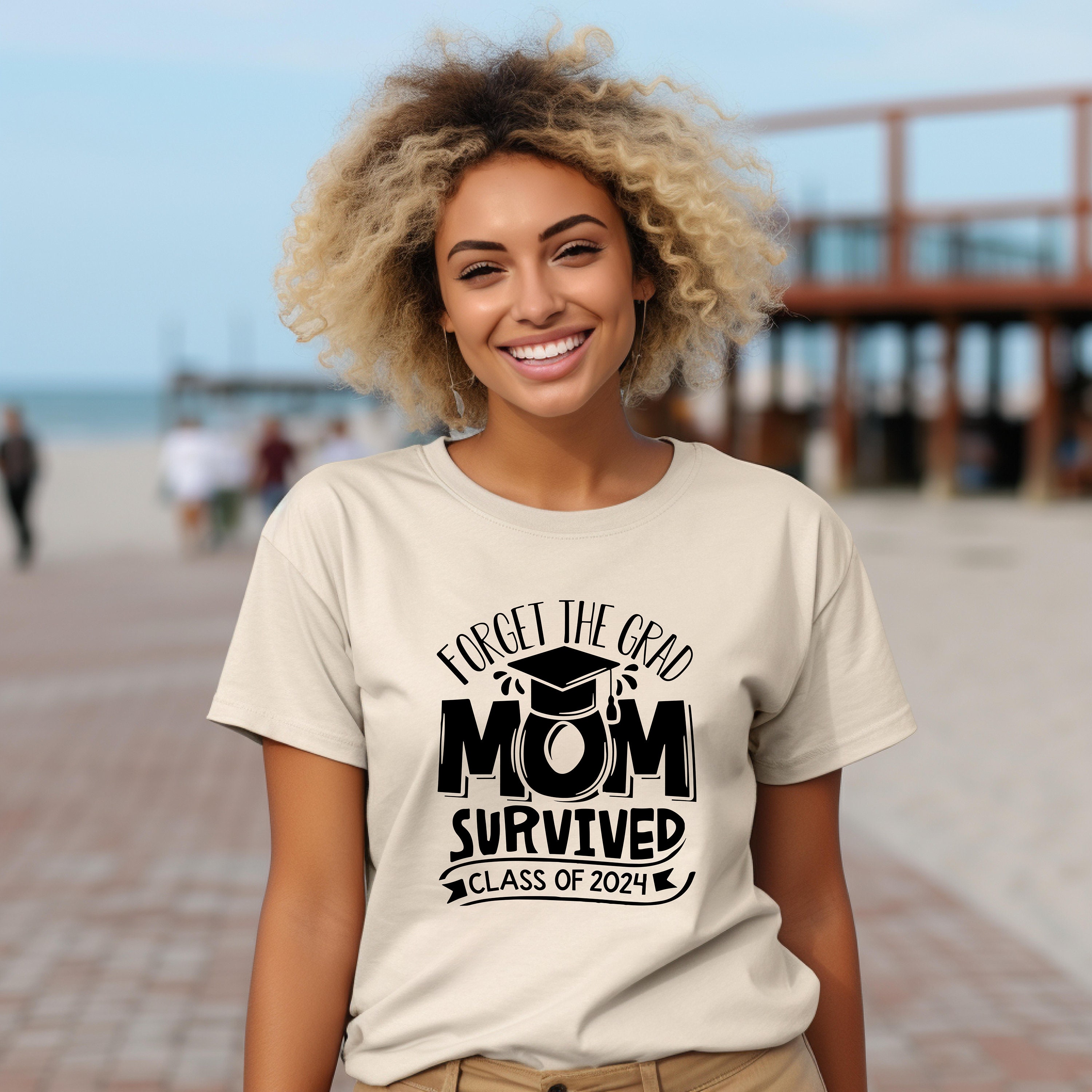 Forget the Grad Mom Survived Class of 2024 Shirt,proud Mom Shirt,mom ...