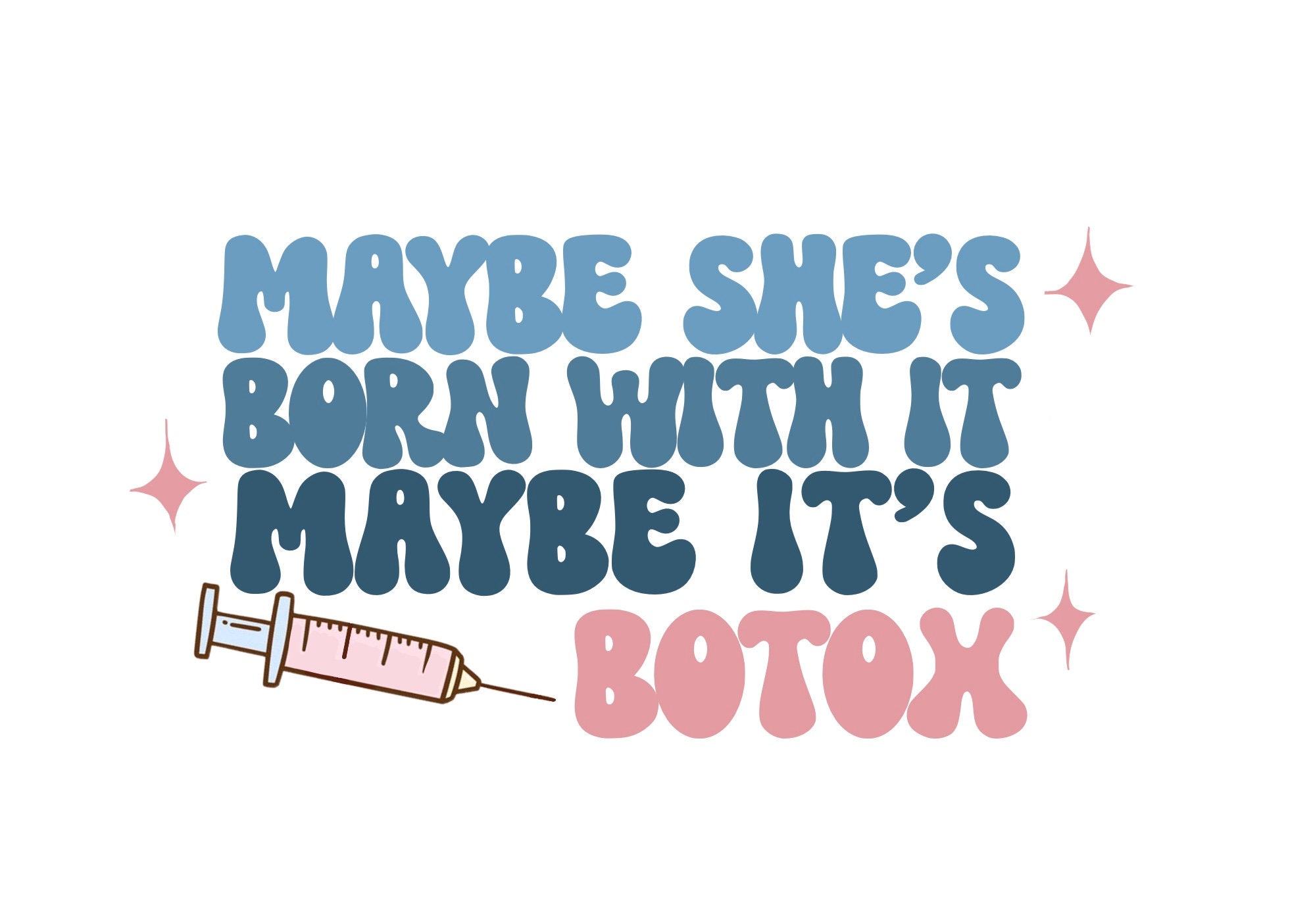 Maybe She's Born With It Maybe It's Botox | Cute Clipart | Self Care ...