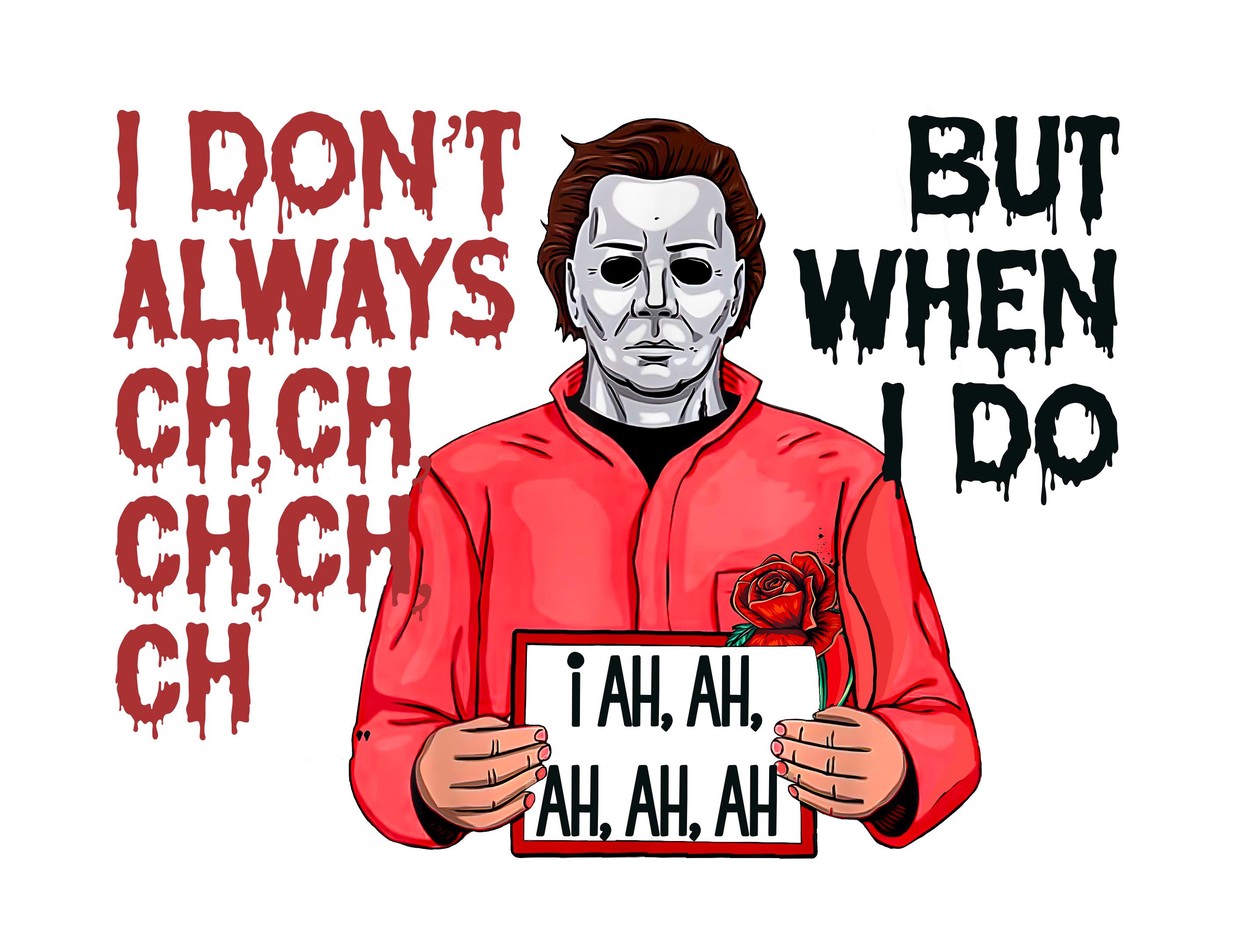 I Don't Always Ch Ch Ch Ch Ch but When I Do | Funny Halloween Clipart ...