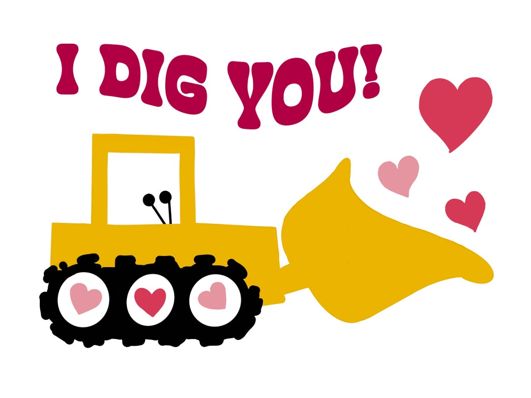 I Dig You | Cute PNG | Valentines Day PNG | Cute Heavy Equipment ...