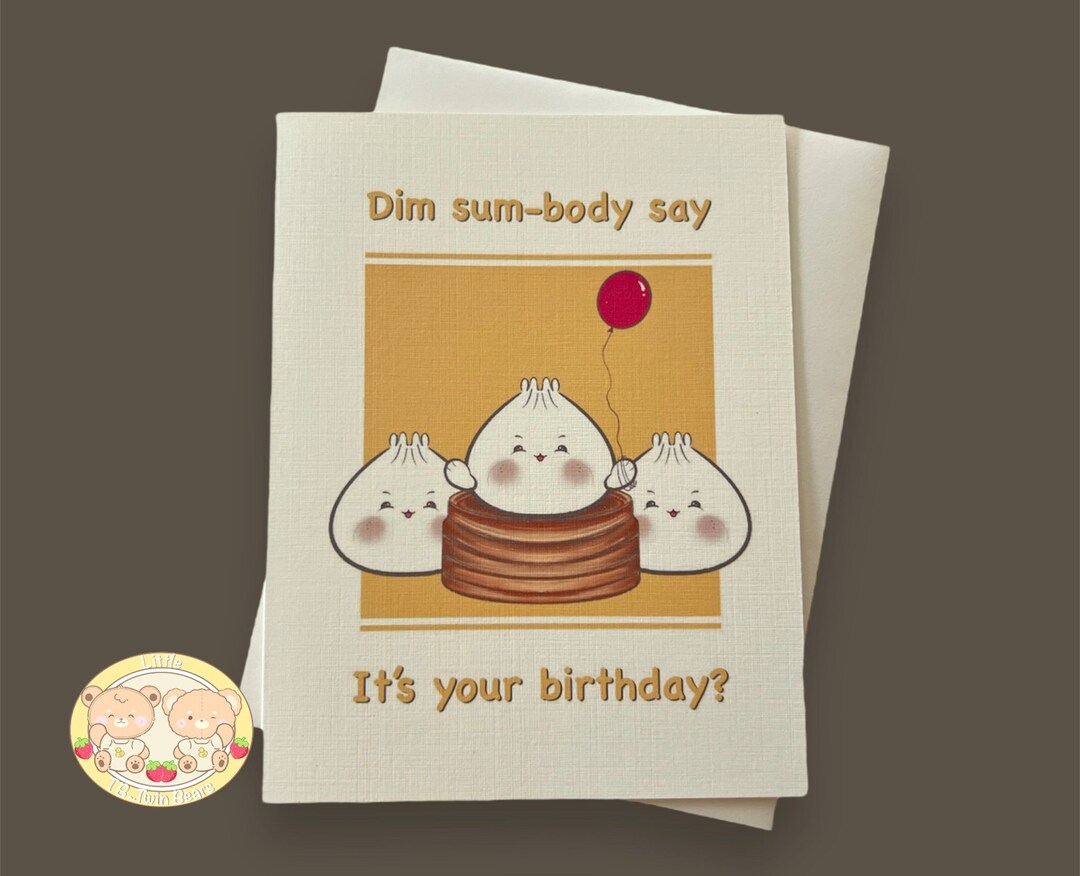 Dim Sum Happy Birthday Card| Did Somebody Say It’s Your Birthday| Funny ...