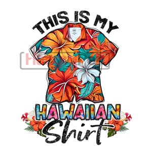 Hawaiian PNG Sublimation Printable - This is My Hawaiian Shirt Cute ...