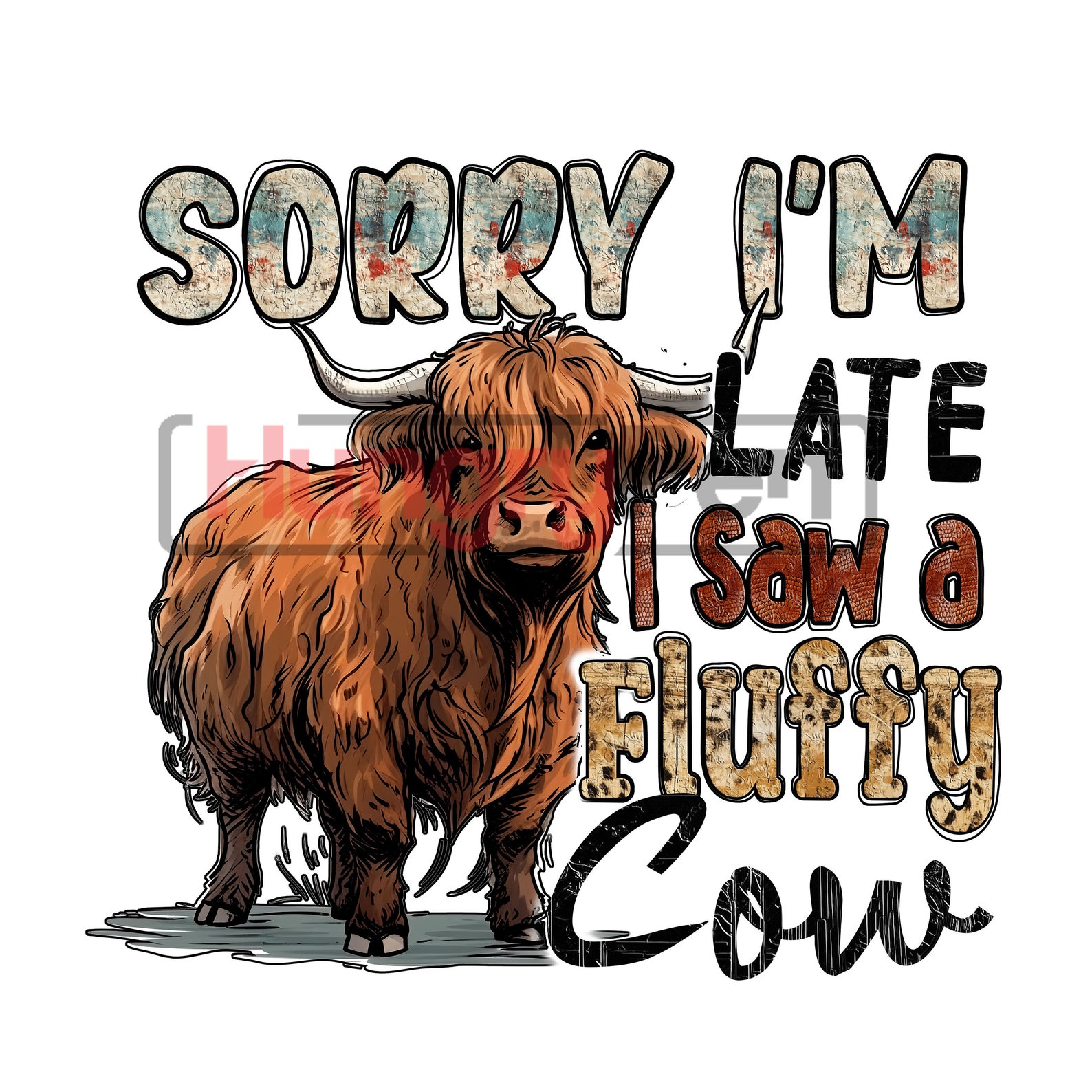 Highland Cow Png Sublimation Printable - Sorry I'm Late I Saw a Fluffy ...