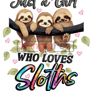 Sloth PNG Printable High Quality Sublimation - Just a Girl Who Loves ...