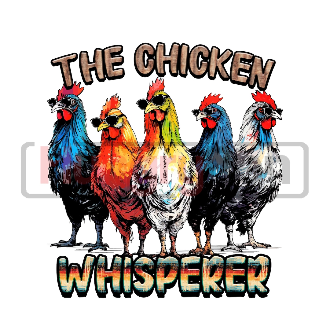 Chicken PNG Sublimation Design Printable - Funny Chicken Whisperer Cool ...