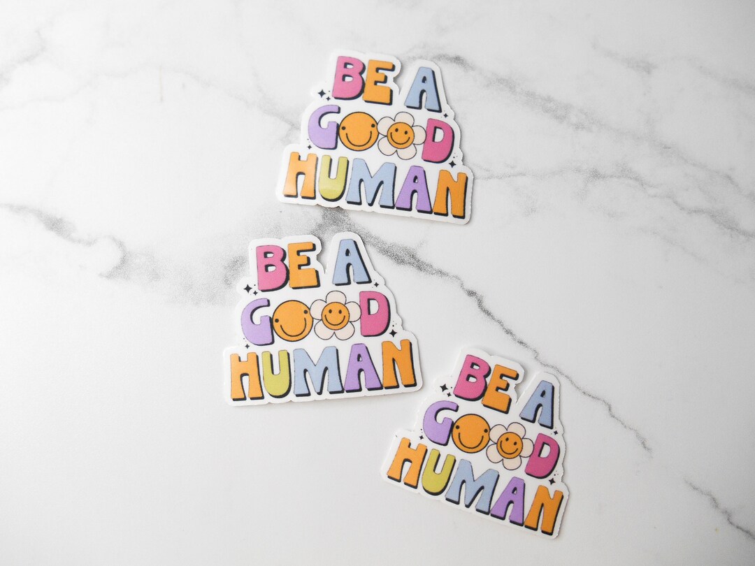 Be A Good Human Sticker, Positive Vibes Sticker, Inspirational Sticker ...