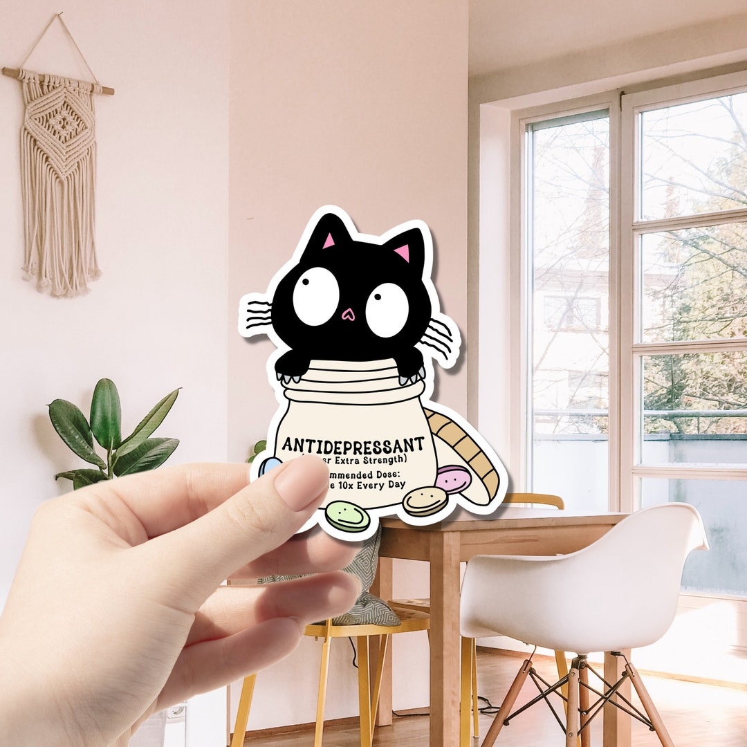 Cat Antidepressant Sticker Mental Health Sticker Cute Cat - Etsy