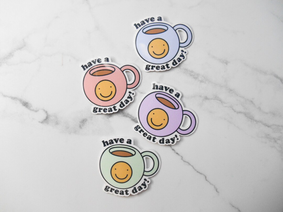 Coffee Mug Sticker, Have A Great Day Sticker, Coffee Lover, Smiley Face ...