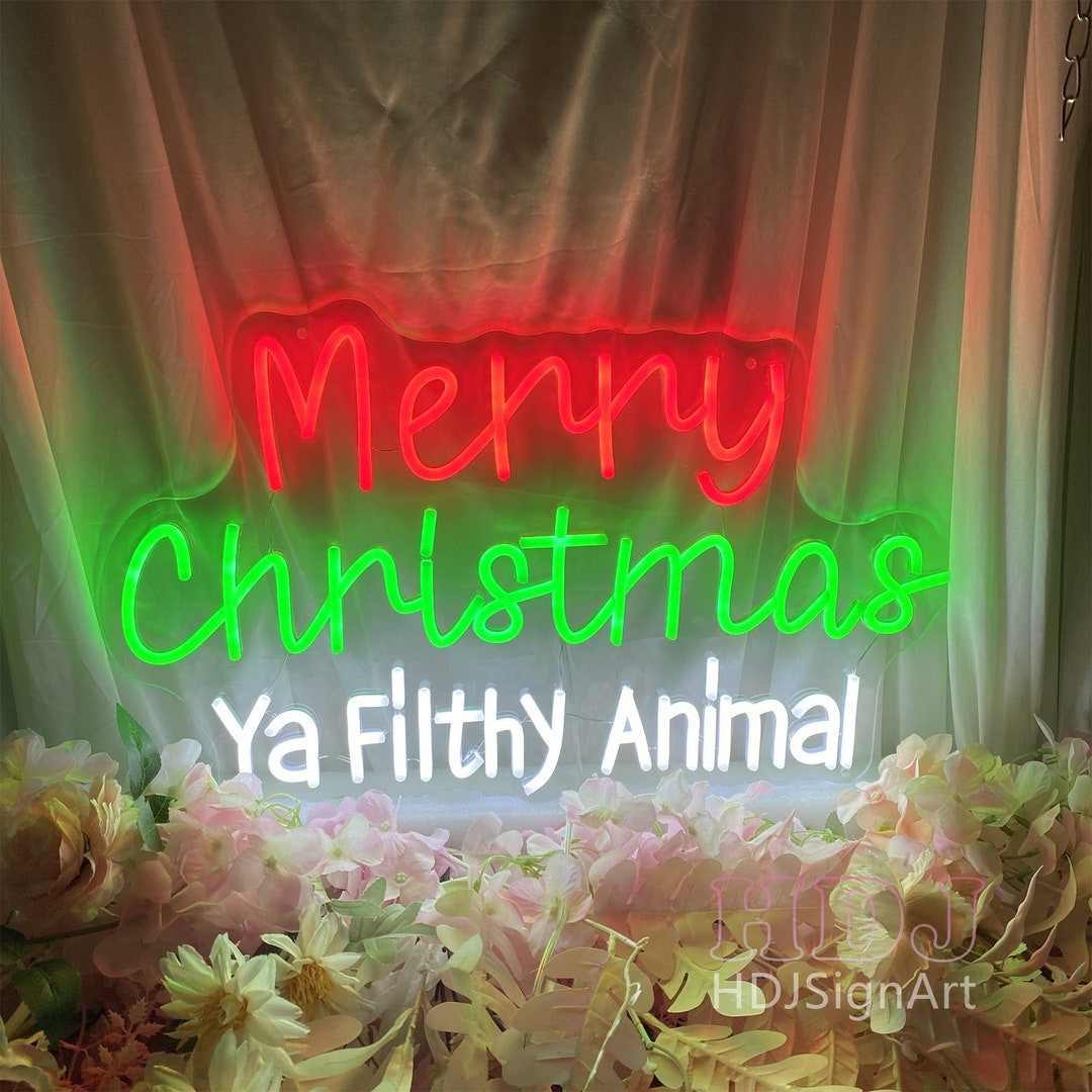 Merry Christmas Ya Filthy Animal Sign Custom Neon Sign Chriatmas Led ...