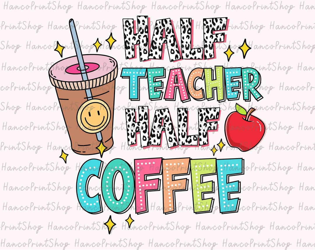 Half Teacher Half Coffee Png, Funny Teacher Png, Retro Teacher, Teacher ...