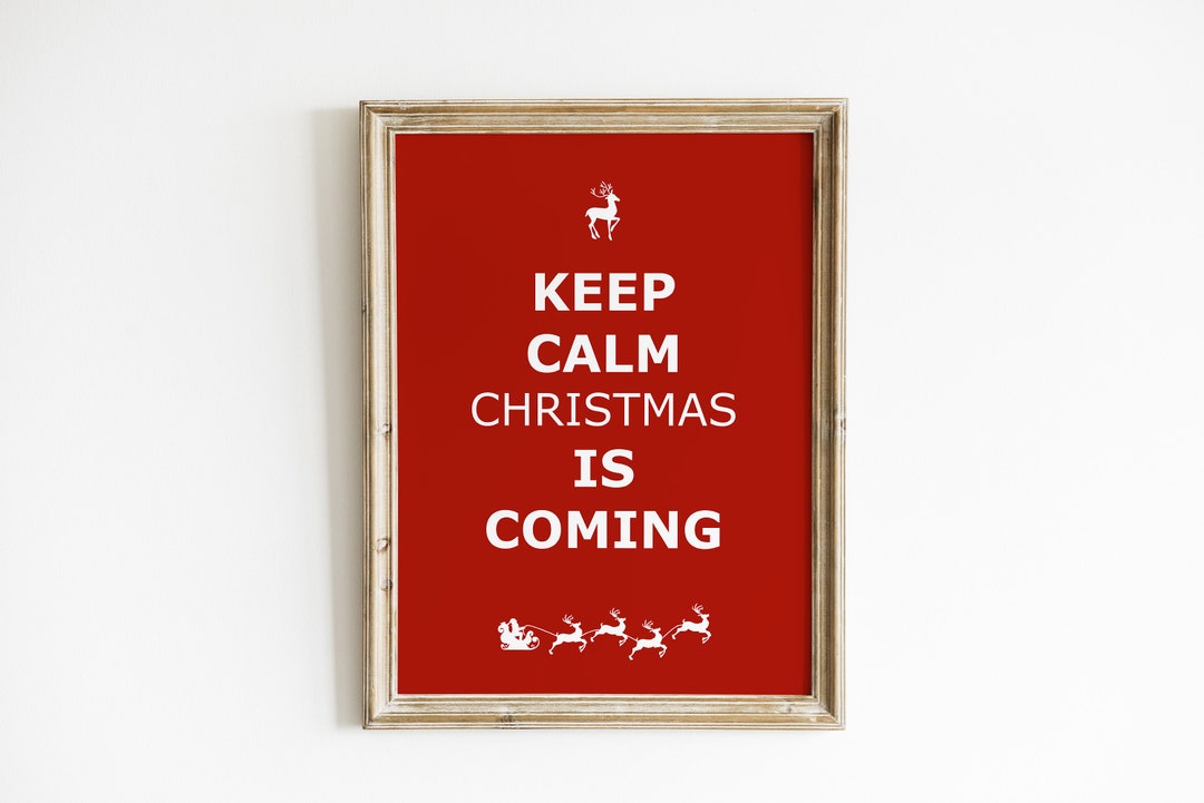 Christmas Phrase Printable, Keep Calm Christmas is Coming, Christmas ...