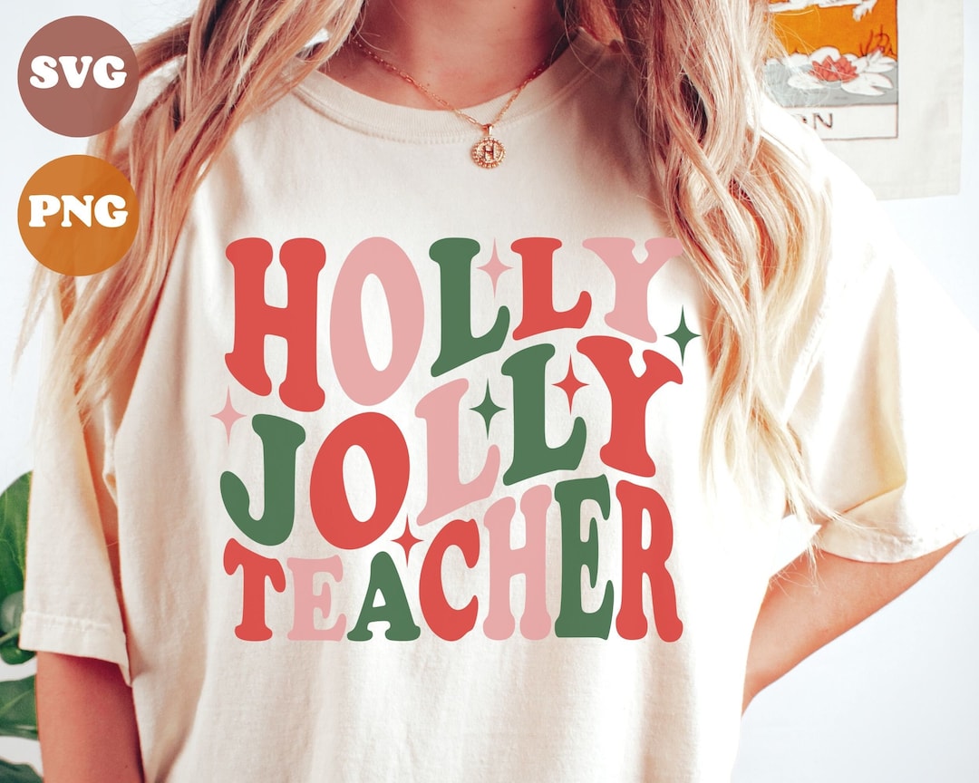 Holly Jolly Teacher SVG PNG, Christmas Teacher Svg Design, Jolly ...