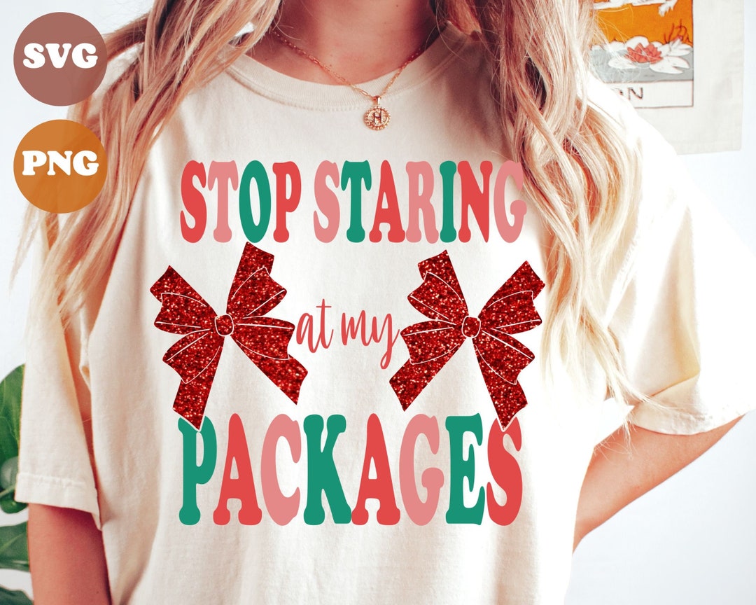 Stop Staring at My Packages SVG, Christmas Svg, Funny Christmas Svg ...