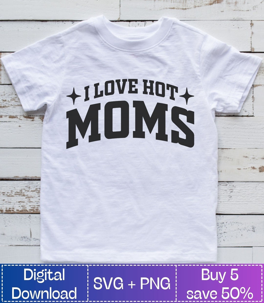 I Love Hot Moms SVG and PNG, Hot Moms Svg, Mom Svg, Funny Mama Svg ...