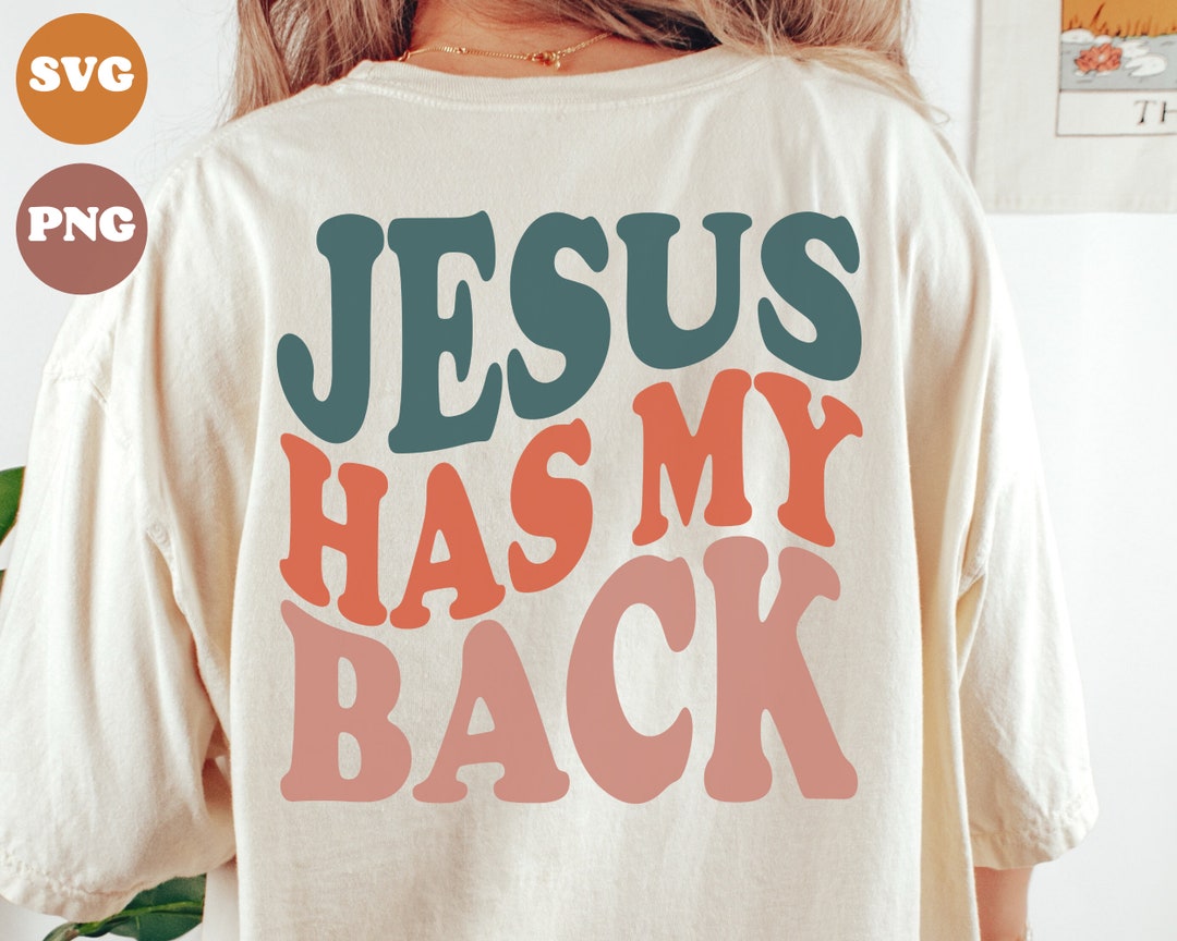Jesus Has My Back SVG and PNG, Jesus Svg Design, Faith Svg, Religious ...