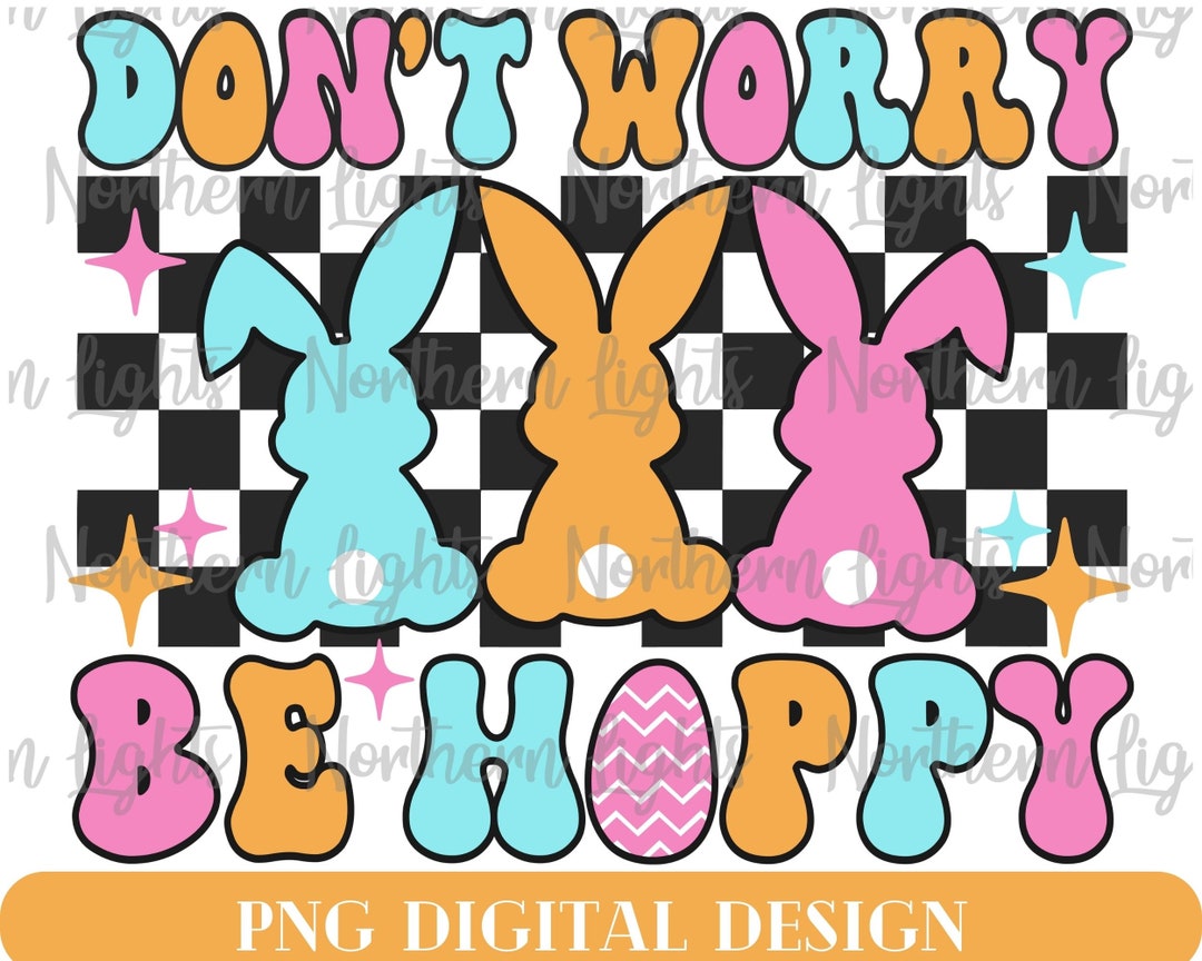 Don't Worry Be Hoppy Png, Easter Sublimation Design, Retro Easter Png ...