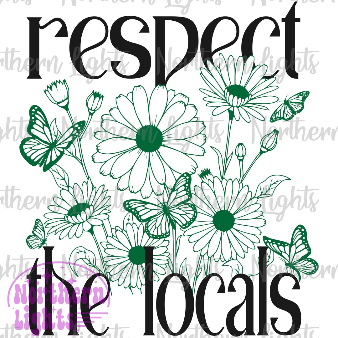 Respect the Locals Floral PNG Digital Design Download, Flowers Png ...
