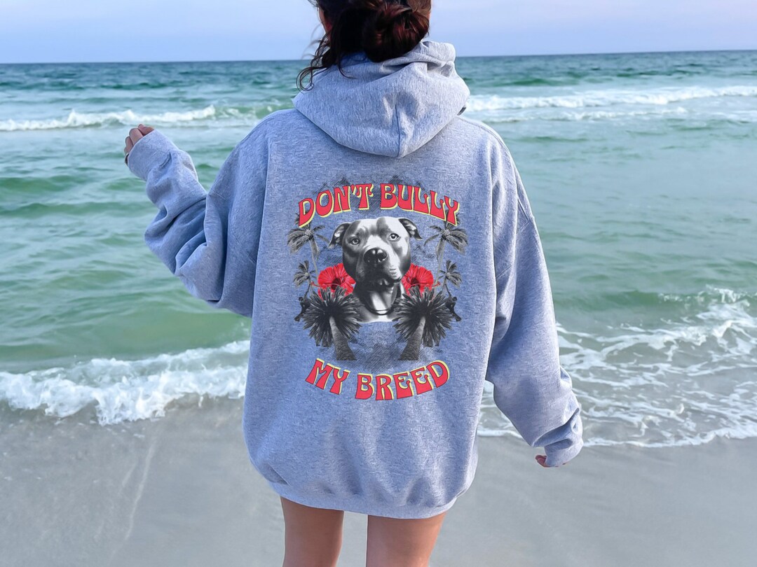 Don’t Bully My Breed Hoody, American XL Bully Sweater, Bully Clothing ...