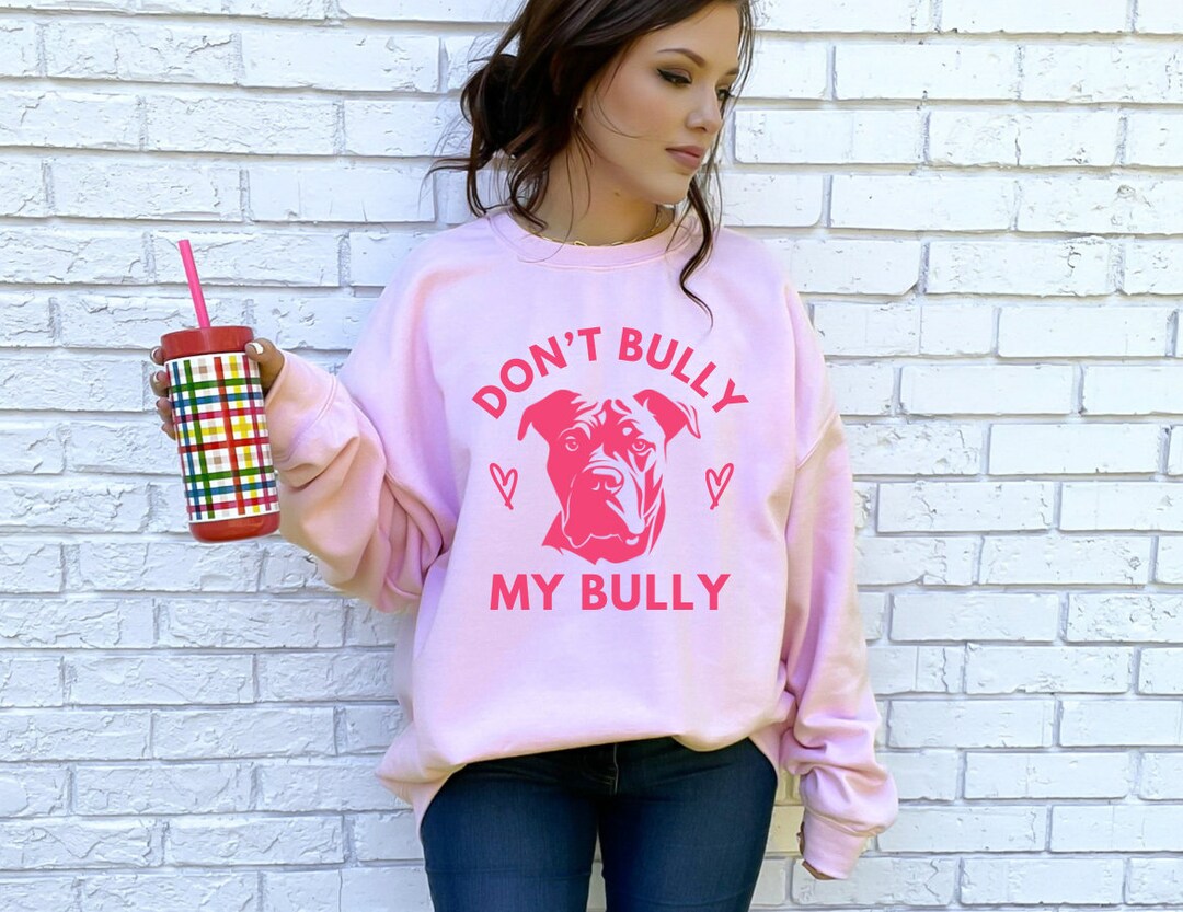 Dont Bully My Bully Sweater American XL Bully Sweatshirt Bully Clothing ...