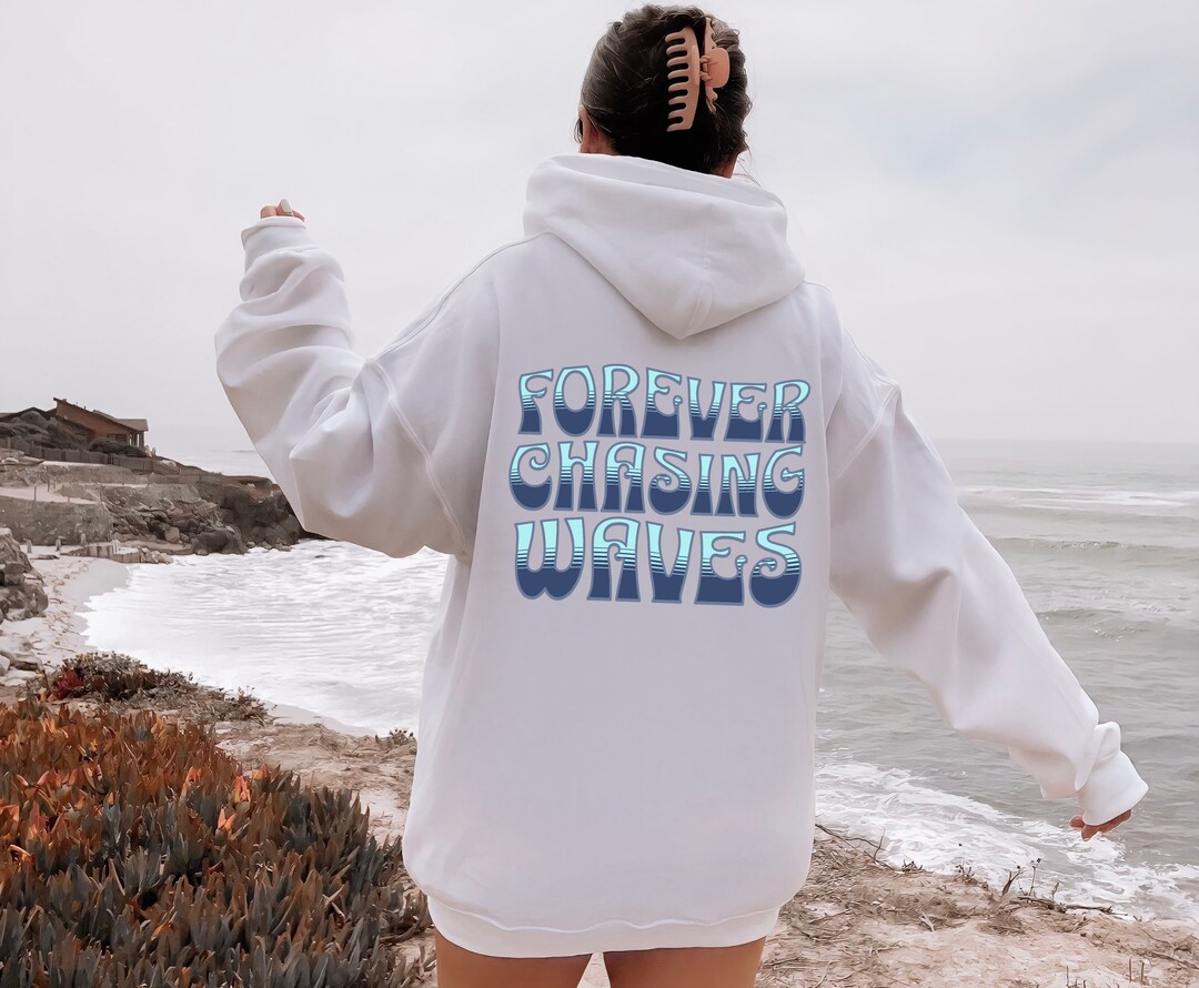 Forever Chasing Waves Hoodie, Beach Hoodie, Surf Hoodie, Summer Hoodie ...
