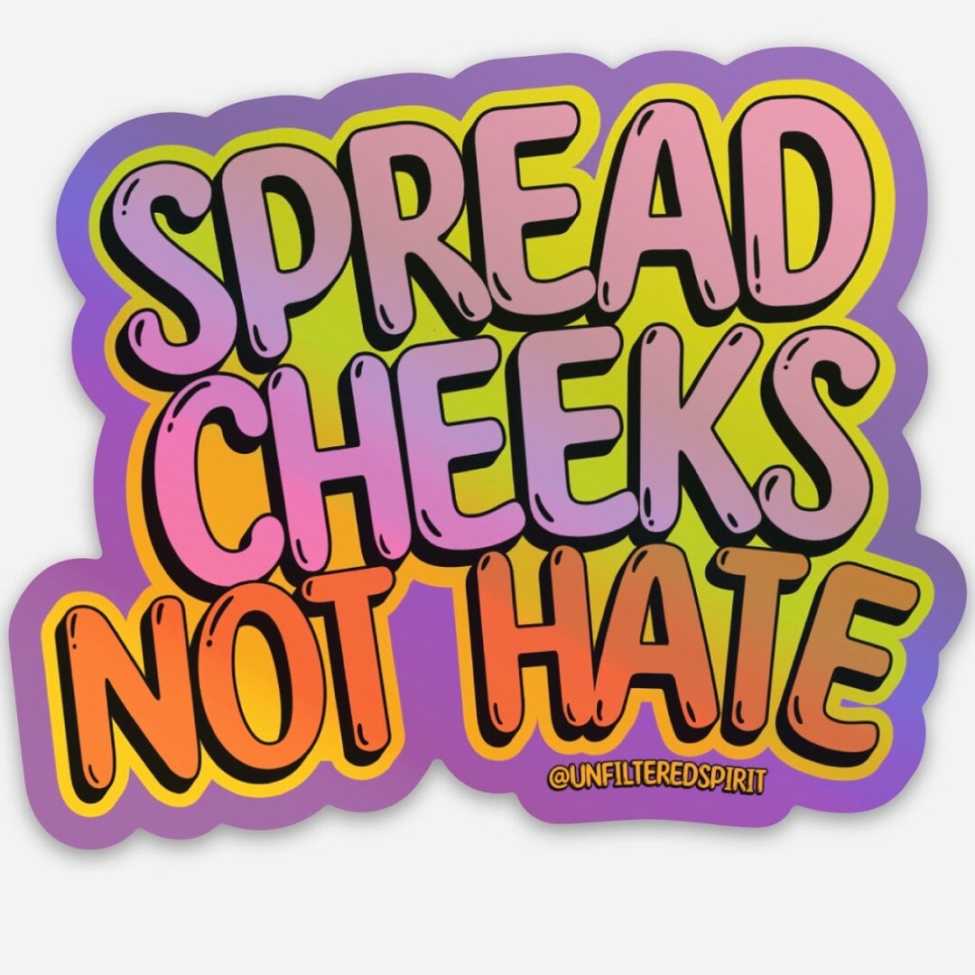 Spread Cheeks Not Hate Sticker - Etsy