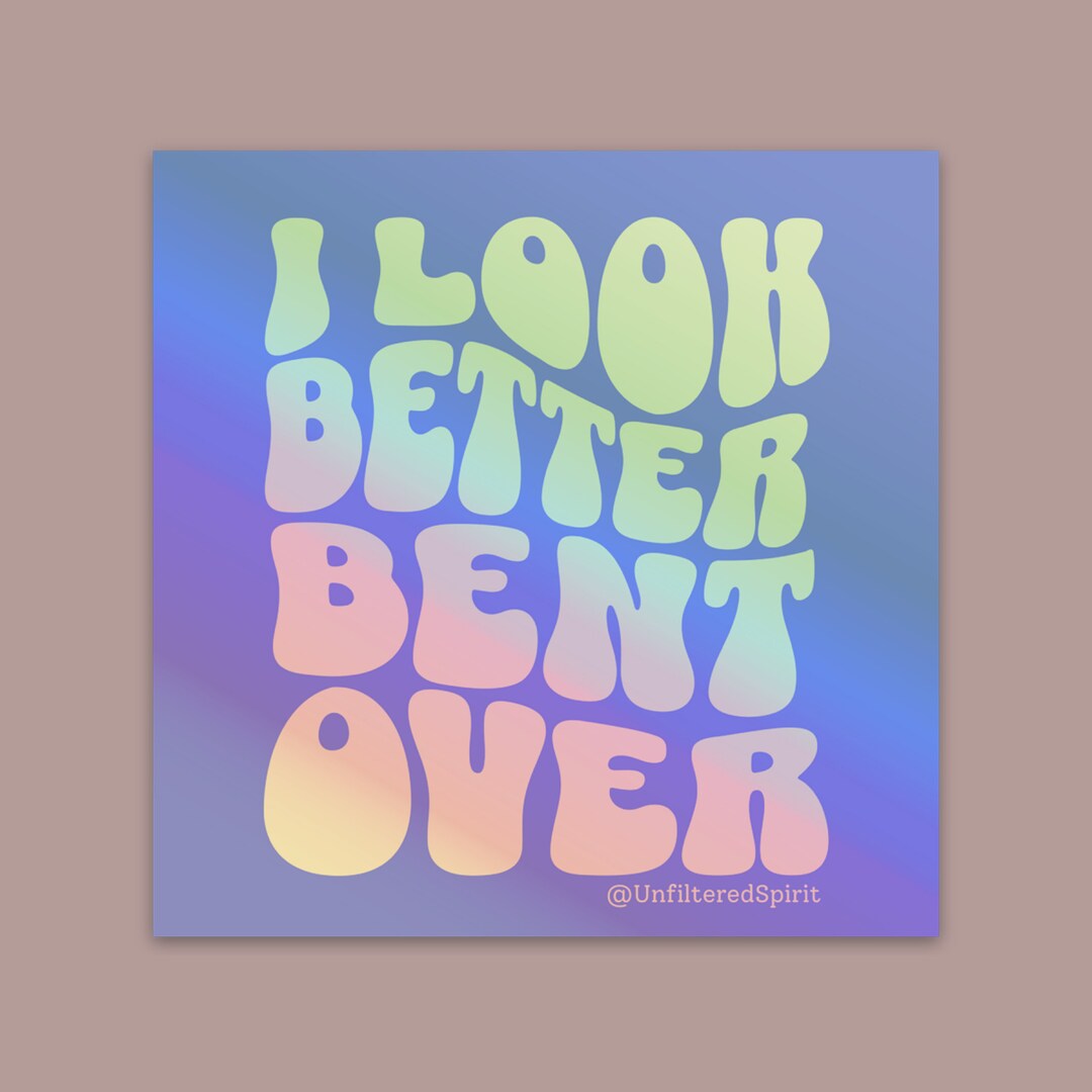 I Look Better Bent Over Sticker, Powerlifter Sticker, Weightlifting ...