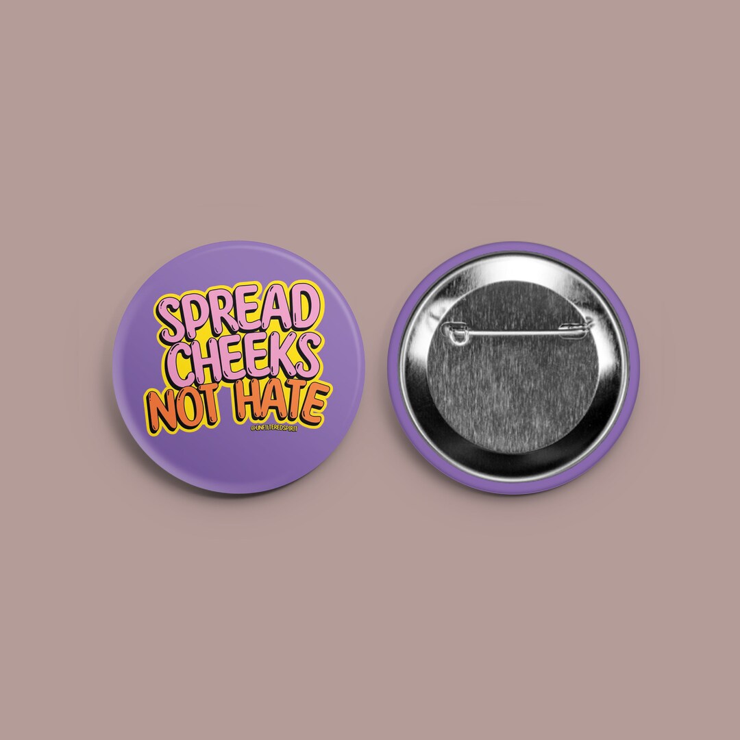 Spread Cheeks Not Hate Button - Etsy