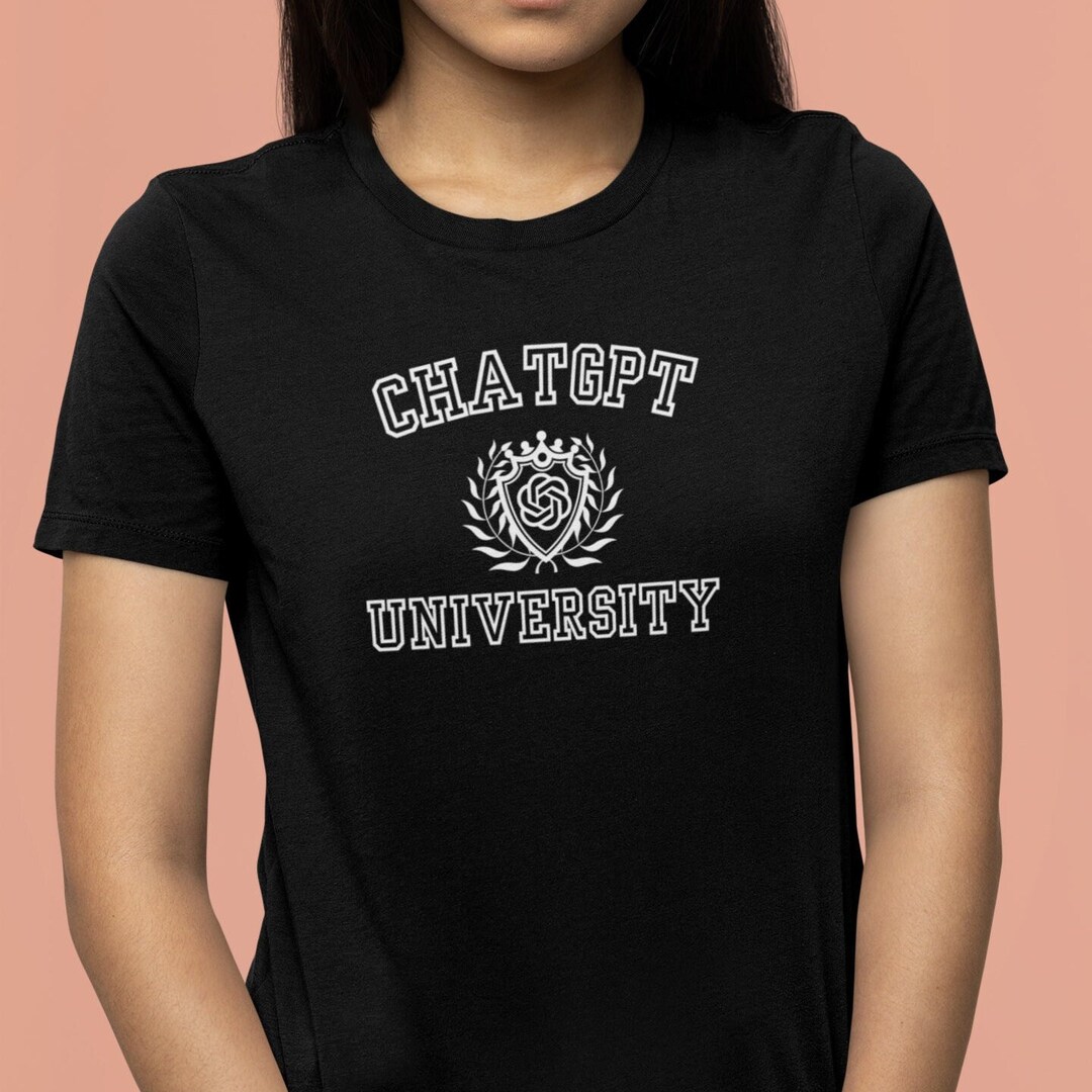 Chatgpt University T-shirt, Funny Chatgpt Tee, Chatgpt Shirt, Chatgpt Unisex College Shirts ...