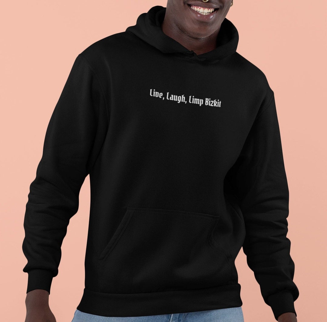 Live, Laugh, Limp Bizkit Hoodie, Funny Live Laugh Love Sweater, Limp Bizkit Shirt, Unisex Gift ...