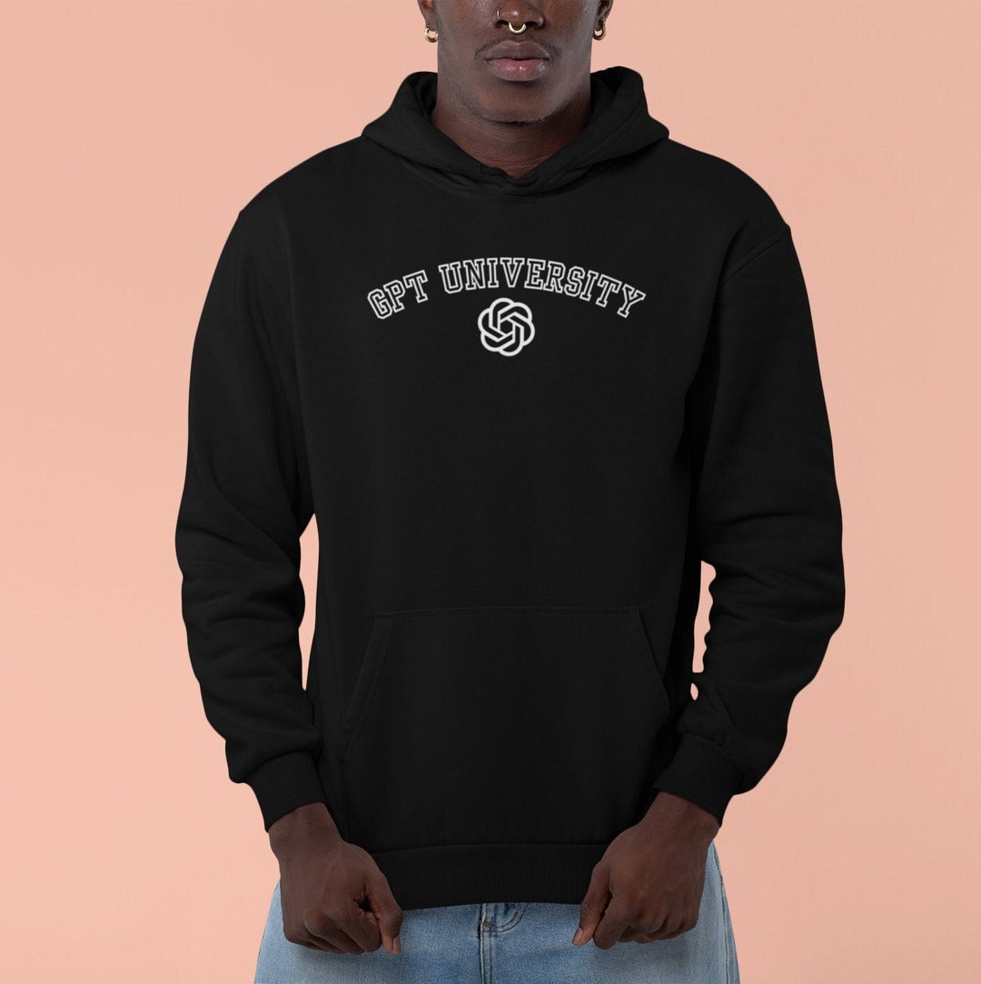 GPT University Hoodie, Chatgpt Hoodie, Funny Chatgpt College Shirt ...