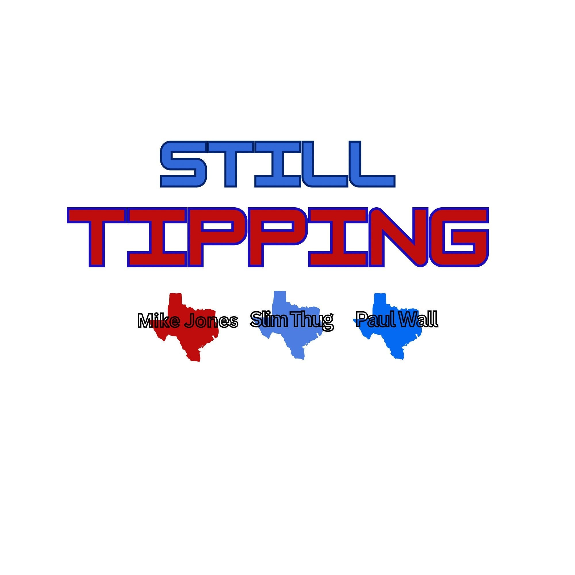 Still Tipping/mike Jones/paul Wall/slim Thug PNG File Houston Reppin ...