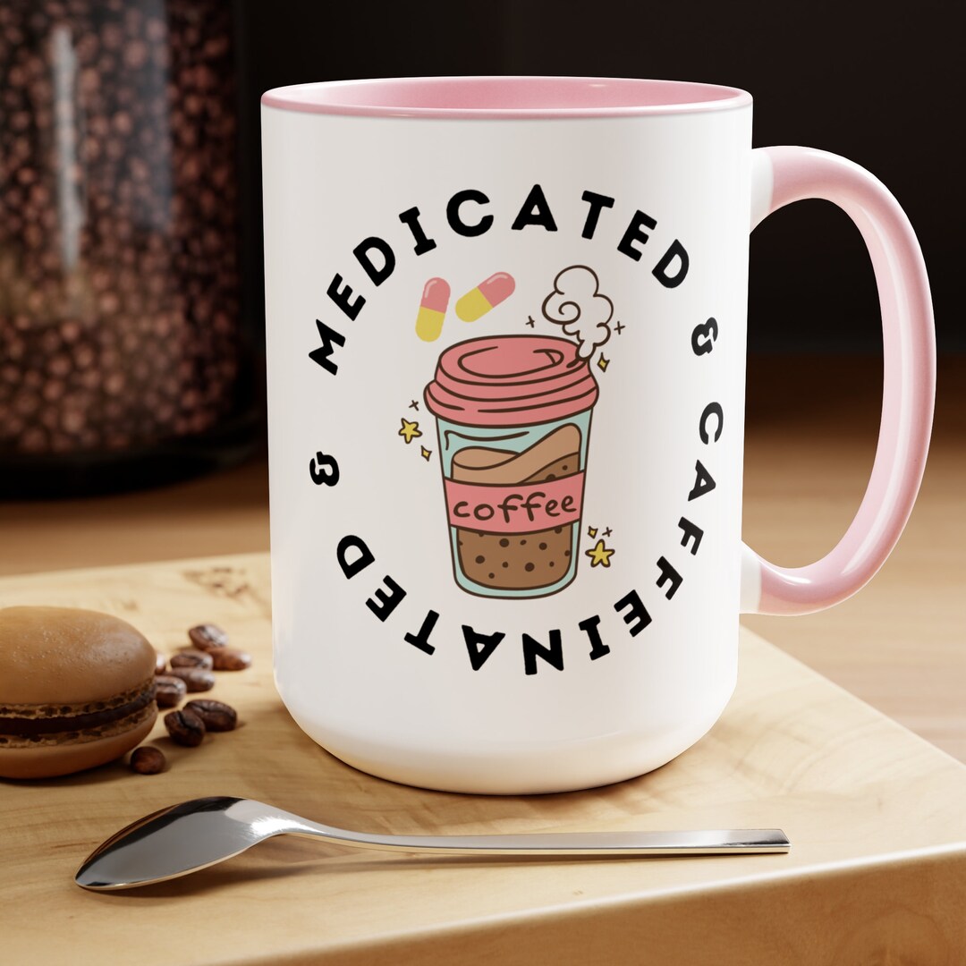 Medicated and Caffeinated Two-tone Coffee Mugs, 15oz - Etsy