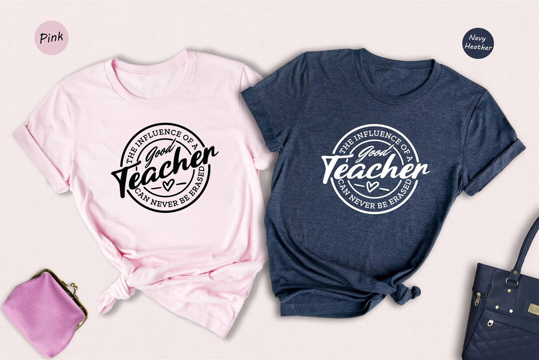 The Influence of a Good Principal Can Never Be Erased Shirt, School ...