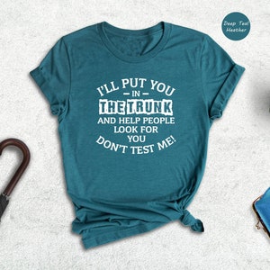 Funny Put in Trunk Saying, I'll Put You in the Trunk Don’t Test Me ...