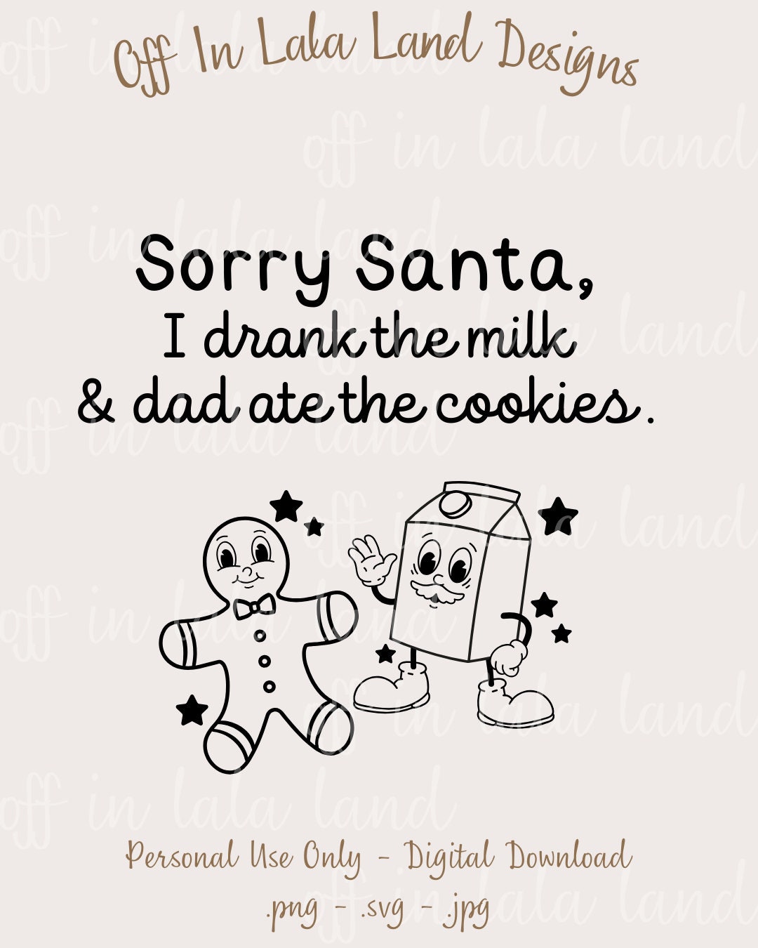 Sorry Santa, I Drank the Milk and Dad Ate the Cookies - Personal Use ...