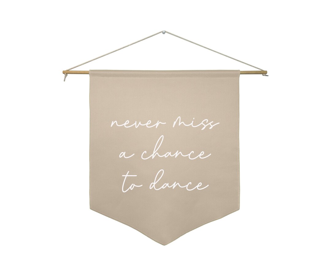 Dance Wall Hanging, Ballet, Dance, Ballet Decor, Never Miss a Chance to ...