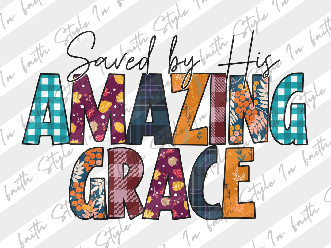 Saved by His Amazing Grace PNG Digital Download - Etsy