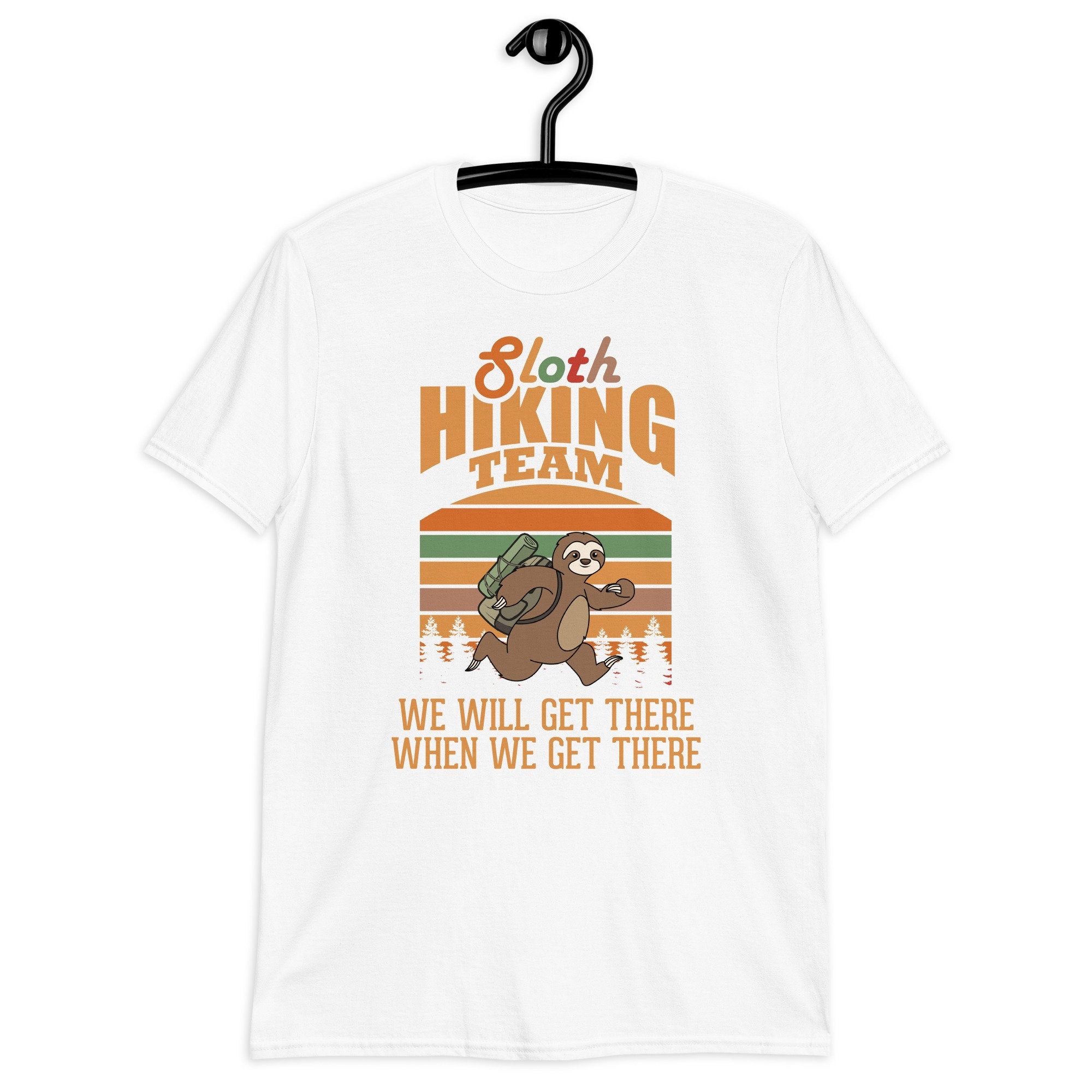 Sloth Hiking Team T Shirt We Will Get There When We Get There, Cute ...