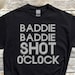 Baddie Baddie Shot Oclock Baddies East Zeus Baddies on - Etsy