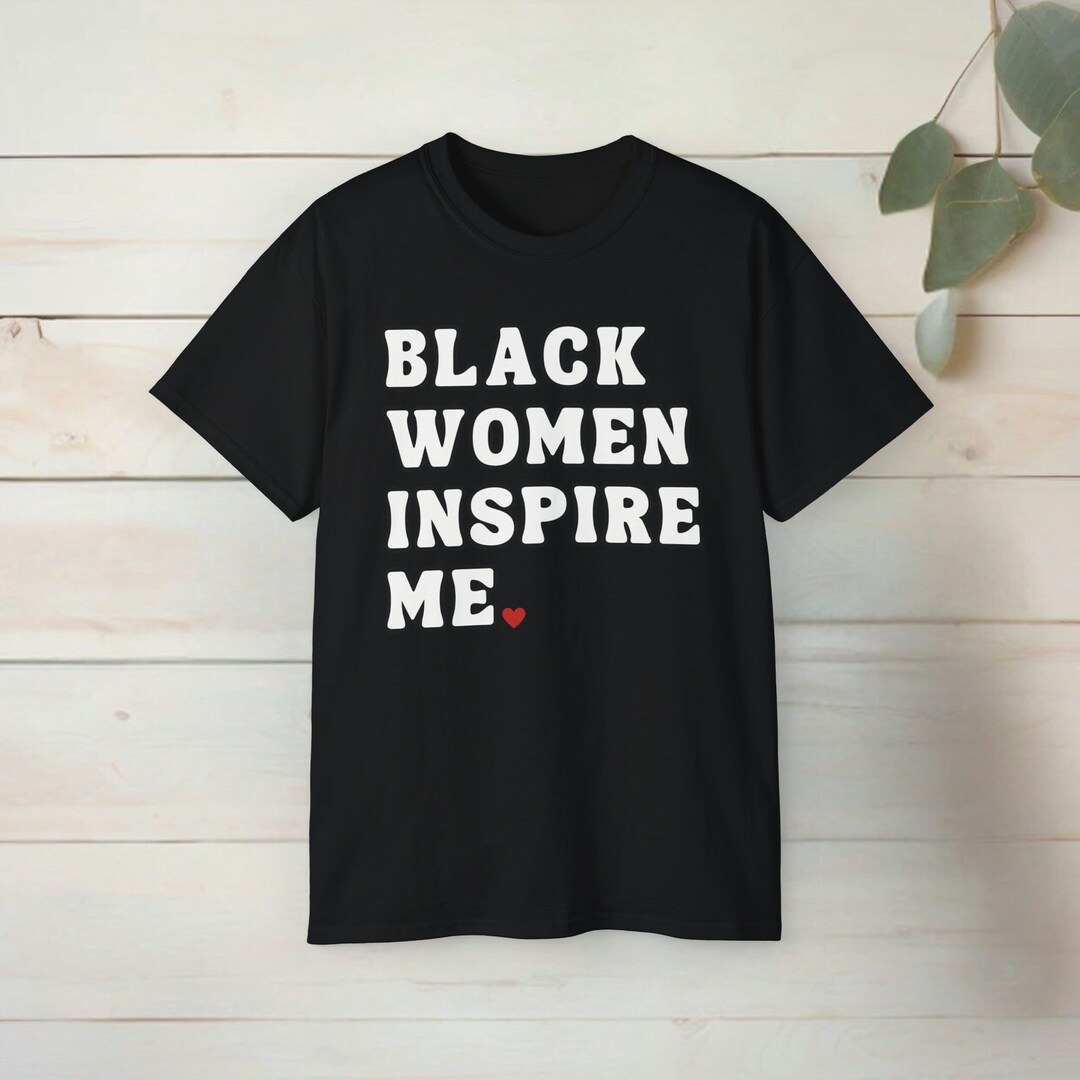 Black Women Inspire Me T-shirt - Black History Month - Etsy