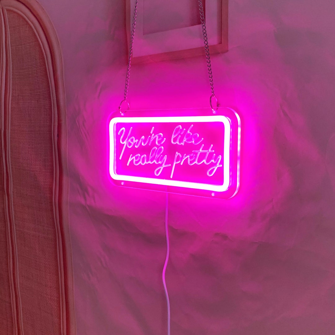 You're Like Really Pretty Neon Sign, You Are Like Really Pretty, USB ...