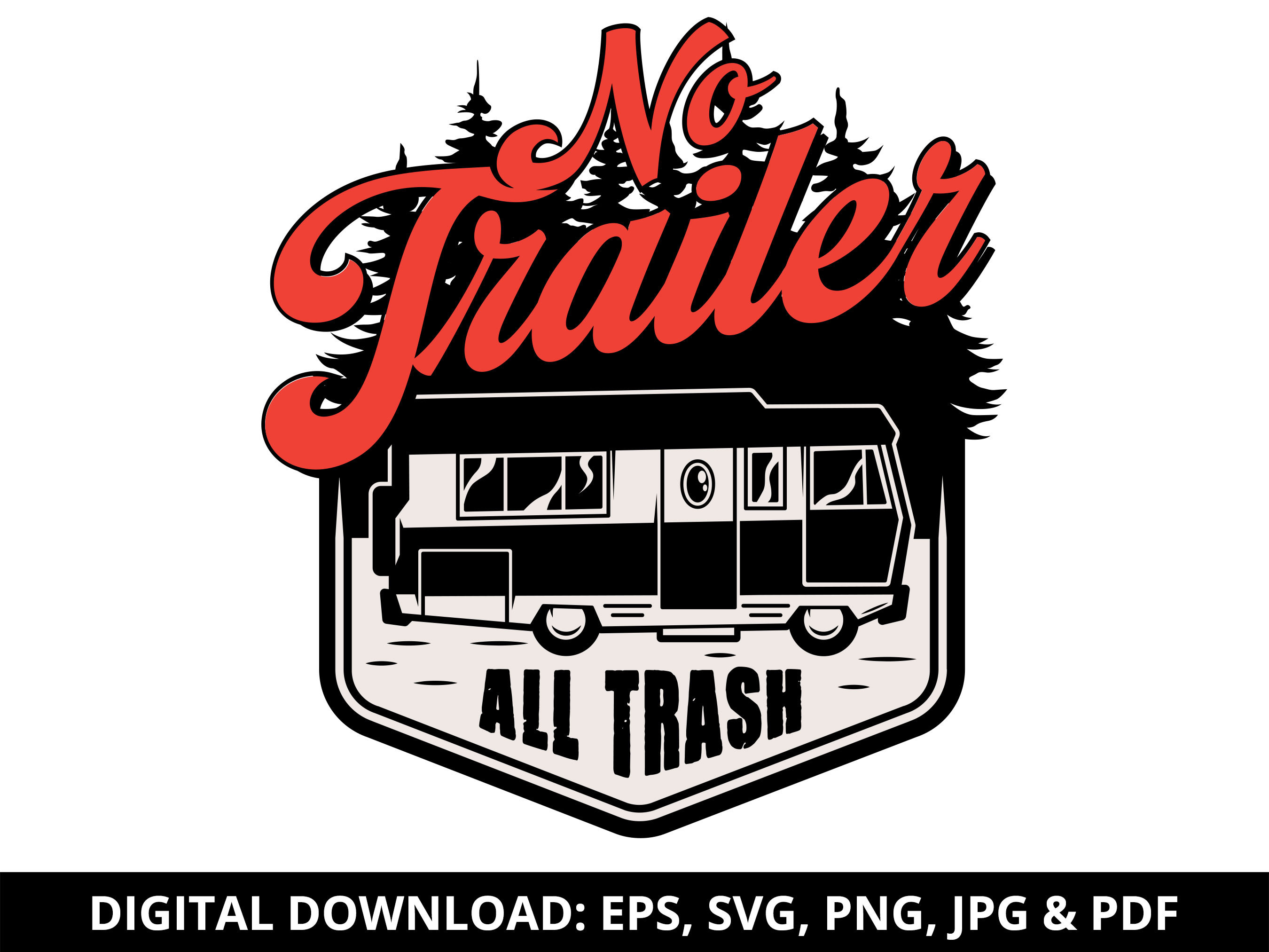 Trailer Trash Svg Bundle, All Trash No Trailer, Upper Class Trailer ...