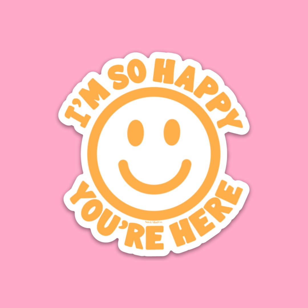 I'm so Happy You're Here Yellow Smiley Sticker | Matte Vinyl Decal for ...
