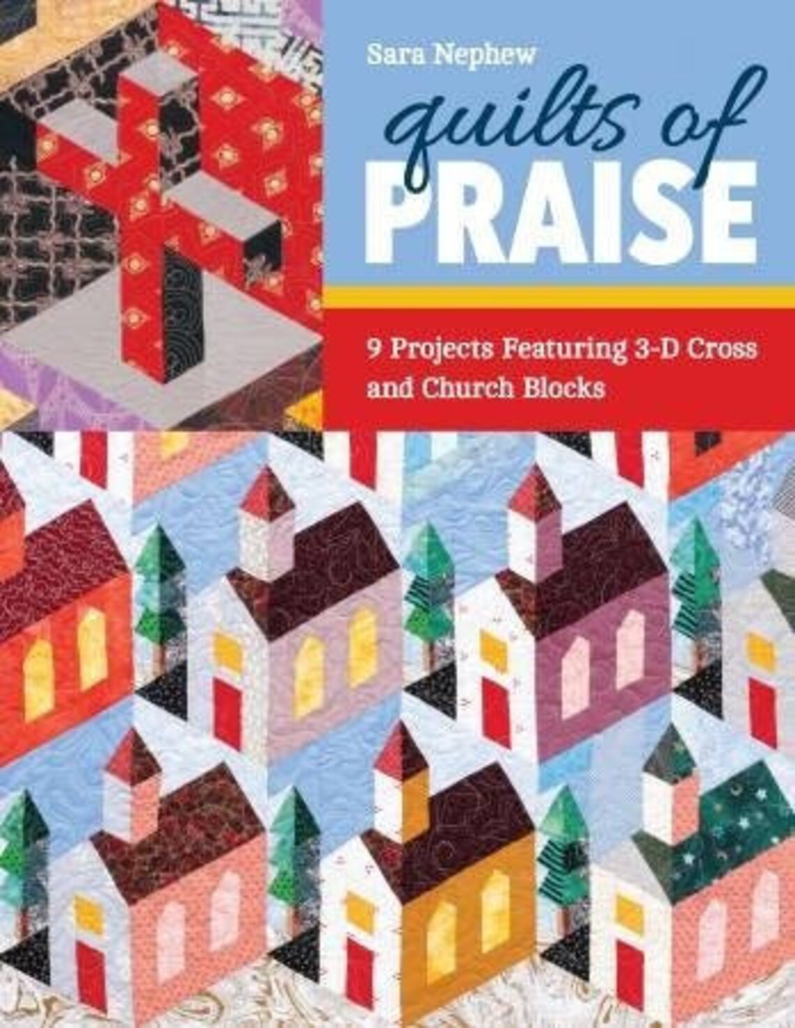Quilts of Praise 3D Christian Pattern Book 9 Projects Sara Nephew C&T ...