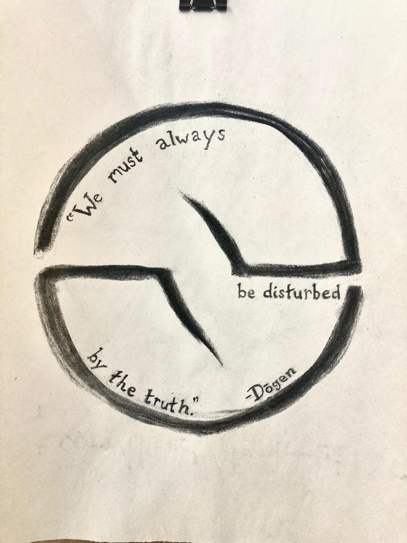 Original Charcoal Drawing - Symbol and Dōgen Quote - "we Must Always Be ...