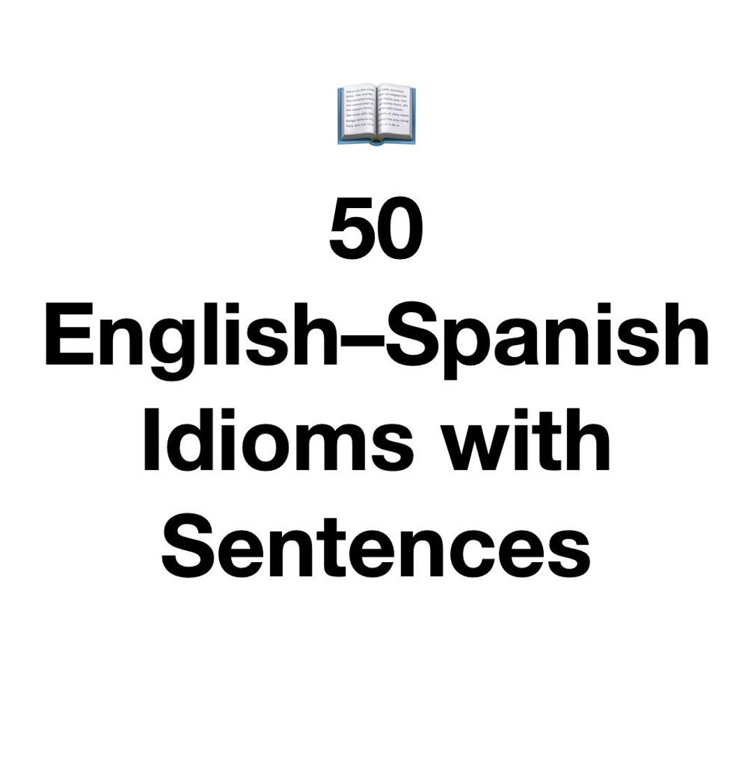 50 English Idioms With Spanish Translations | Printable Flashcards ...